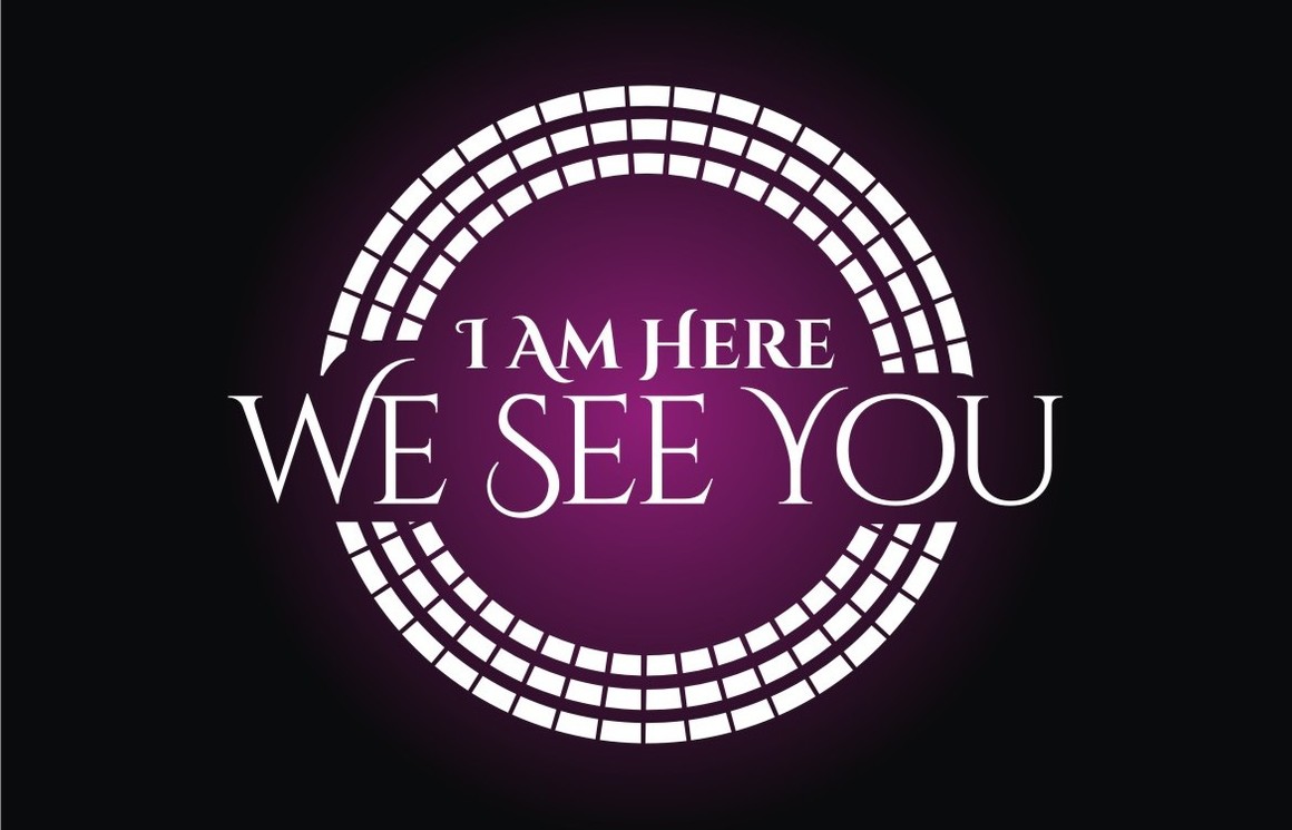 I Am Here... We See You